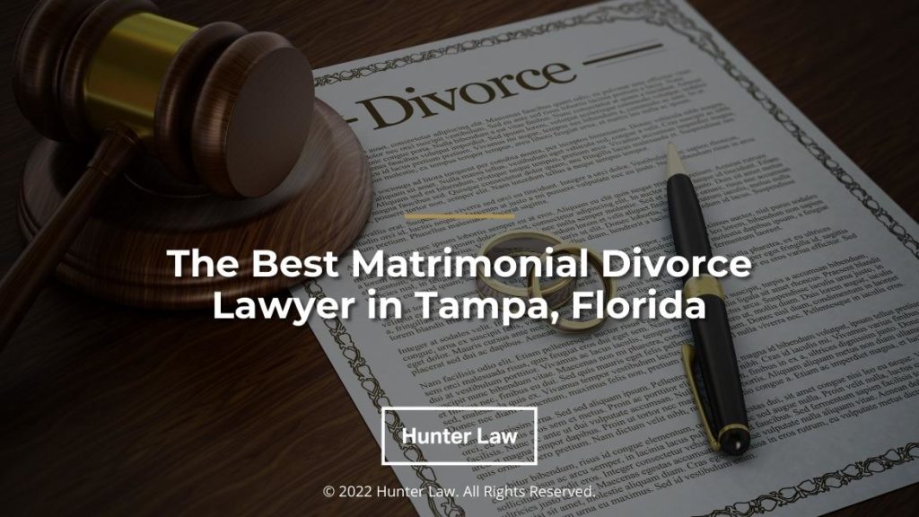The Best Matrimonial Divorce Lawyer in Tampa, Florida
